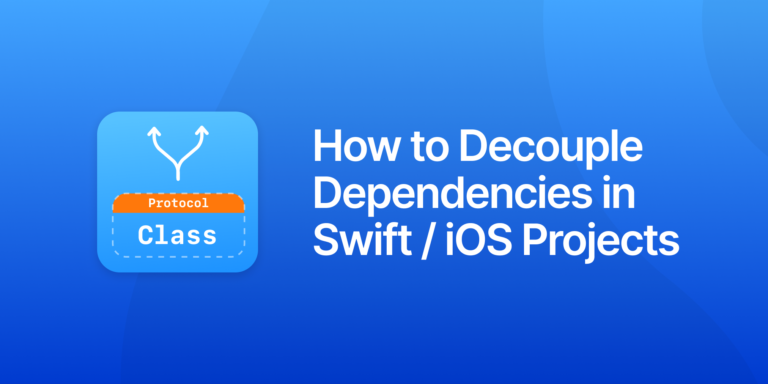 How to Decouple Dependencies in Swift / iOS Projects - Appcircle Blog