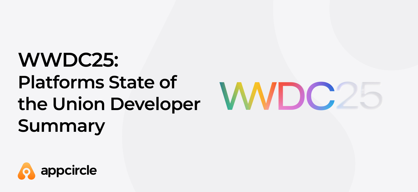 WWDC25: Platforms State of the Union Developer Summary - Appcircle Blog