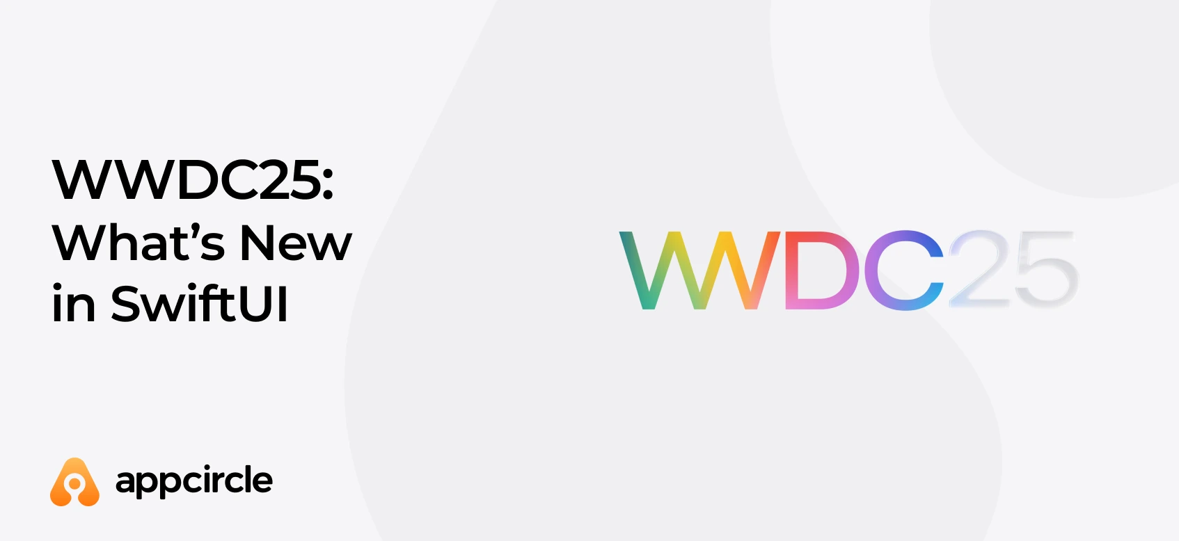 WWDC 25: What’s New in SwiftUI - Appcircle Blog