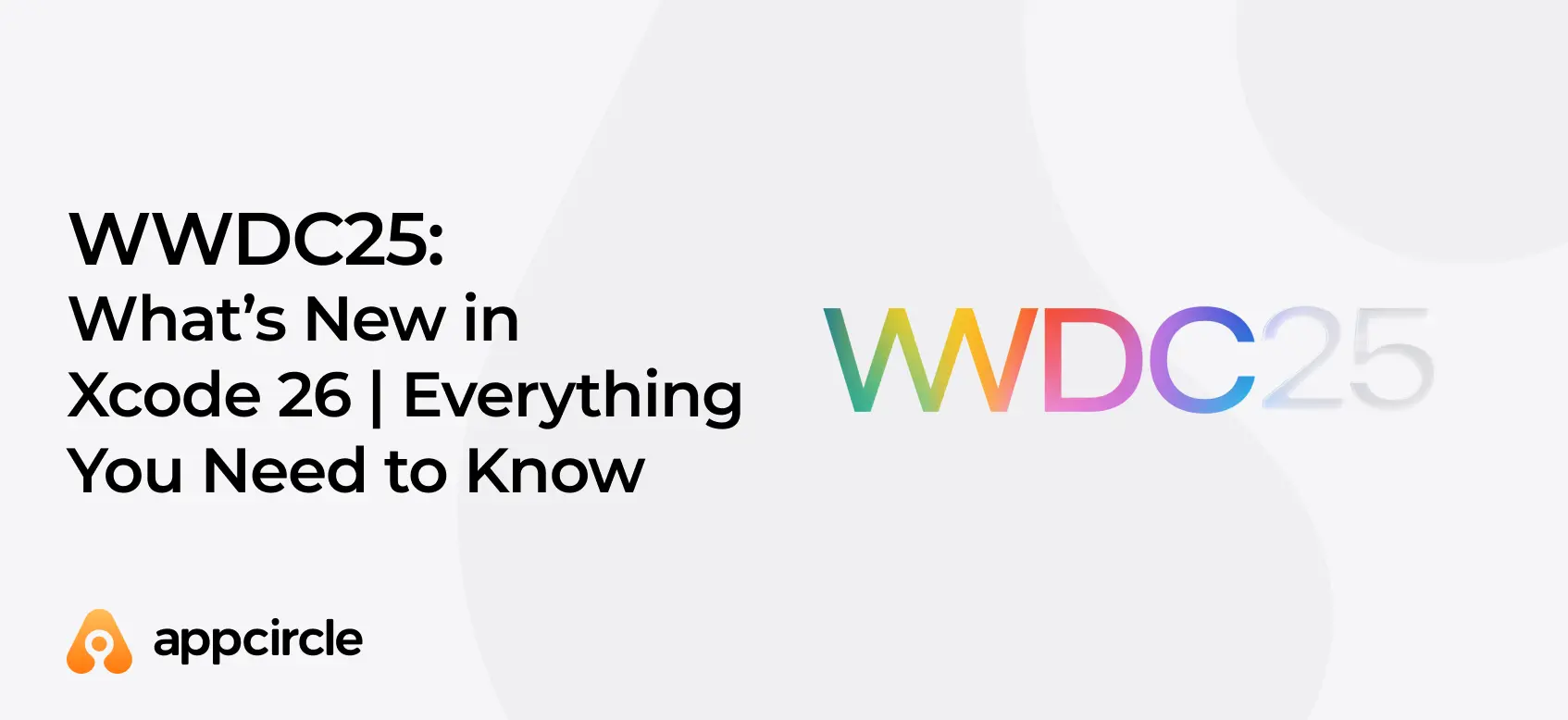 WWDC25: What’s New in Xcode 26 - Everything You Need to Know ...